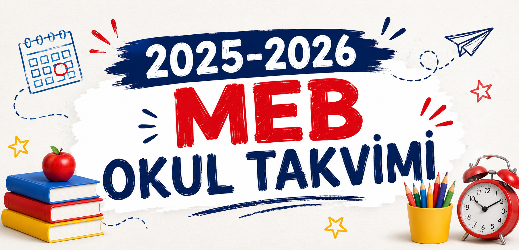 2025-2026 MEB Okul Takvimi (Ara Tatil, Yarıyıl, Kapanış Tarihleri)